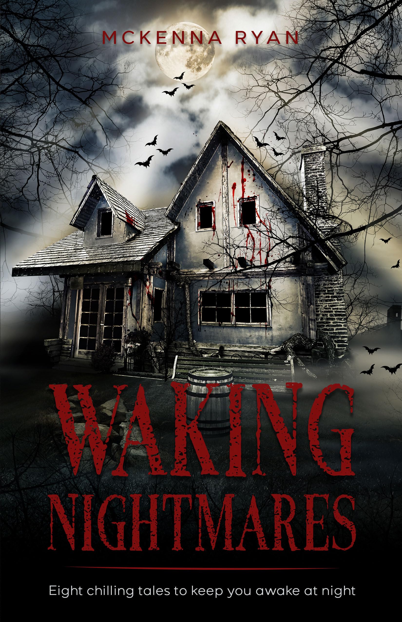 Waking Nightmares: Eight Chilling Tales to Keep You Awake at Night by McKenna Ryan | Goodreads