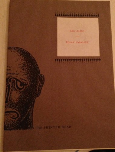 Equus Caballus (The Printed Head Volume I, #9) by Eric Basso | Goodreads