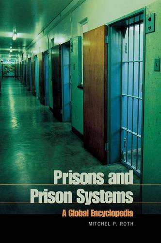 Prisons and Prison Systems: A Global Encyclopedia by Mitchel P. Roth Ph ...