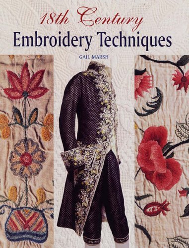 18th Century Embroidery Techniques by Gail Marsh by Gail Marsh | Goodreads