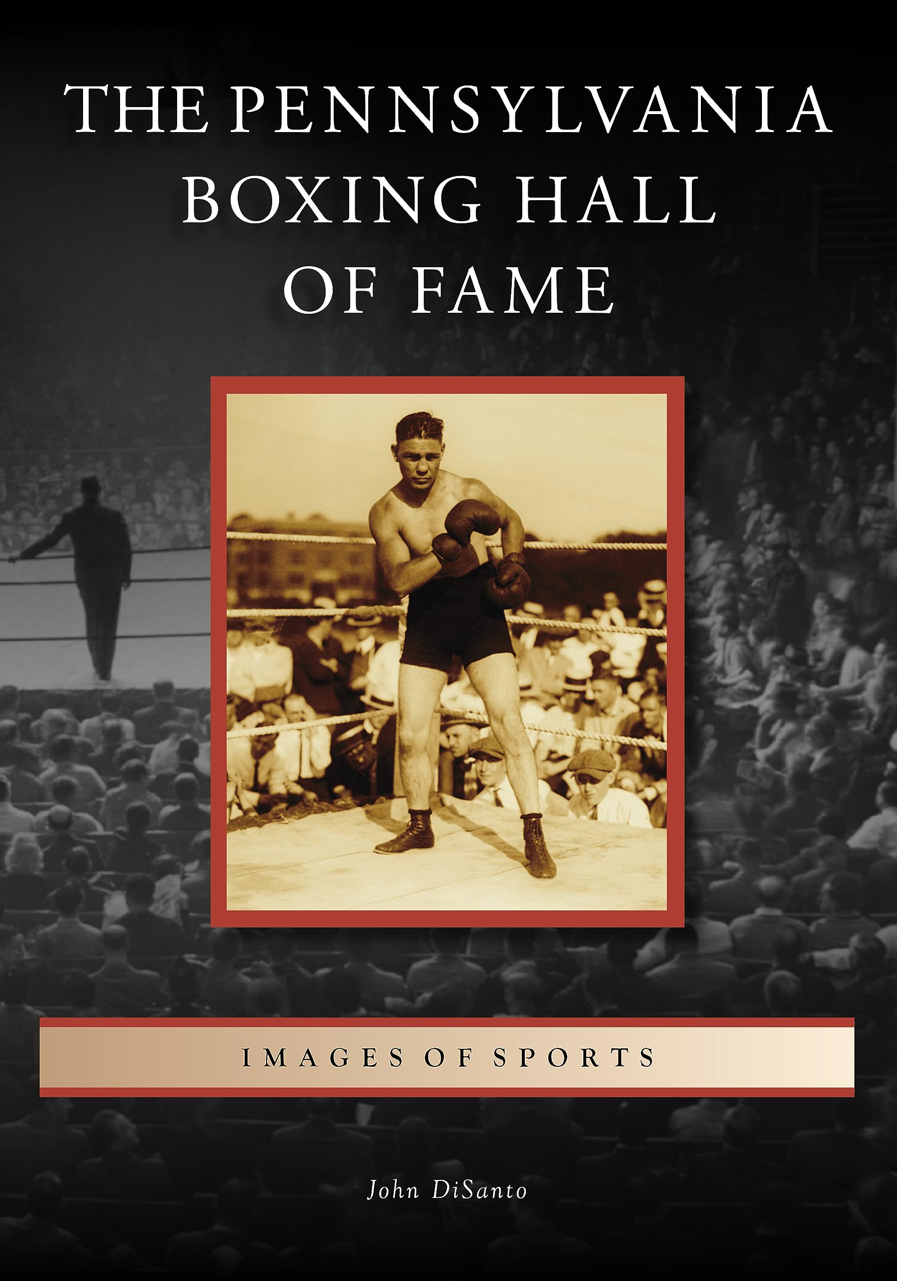 The Pennsylvania Boxing Hall of Fame by John DiSanto | Goodreads