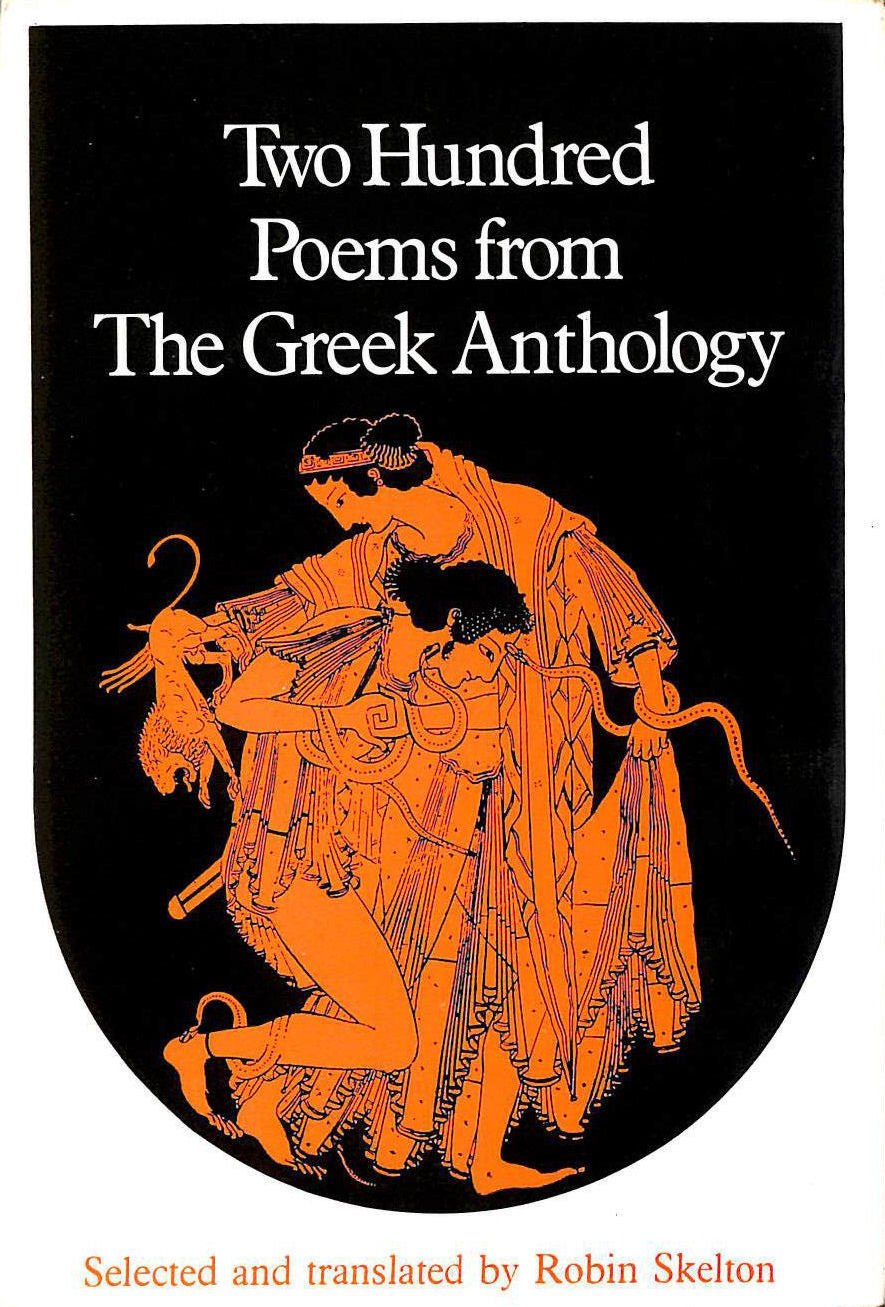 Two hundred poems from The Greek anthology; by Robin Slkelton | Goodreads