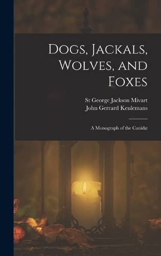 Dogs, Jackals, Wolves, and Foxes: A Monograph of the Canidæ by St ...