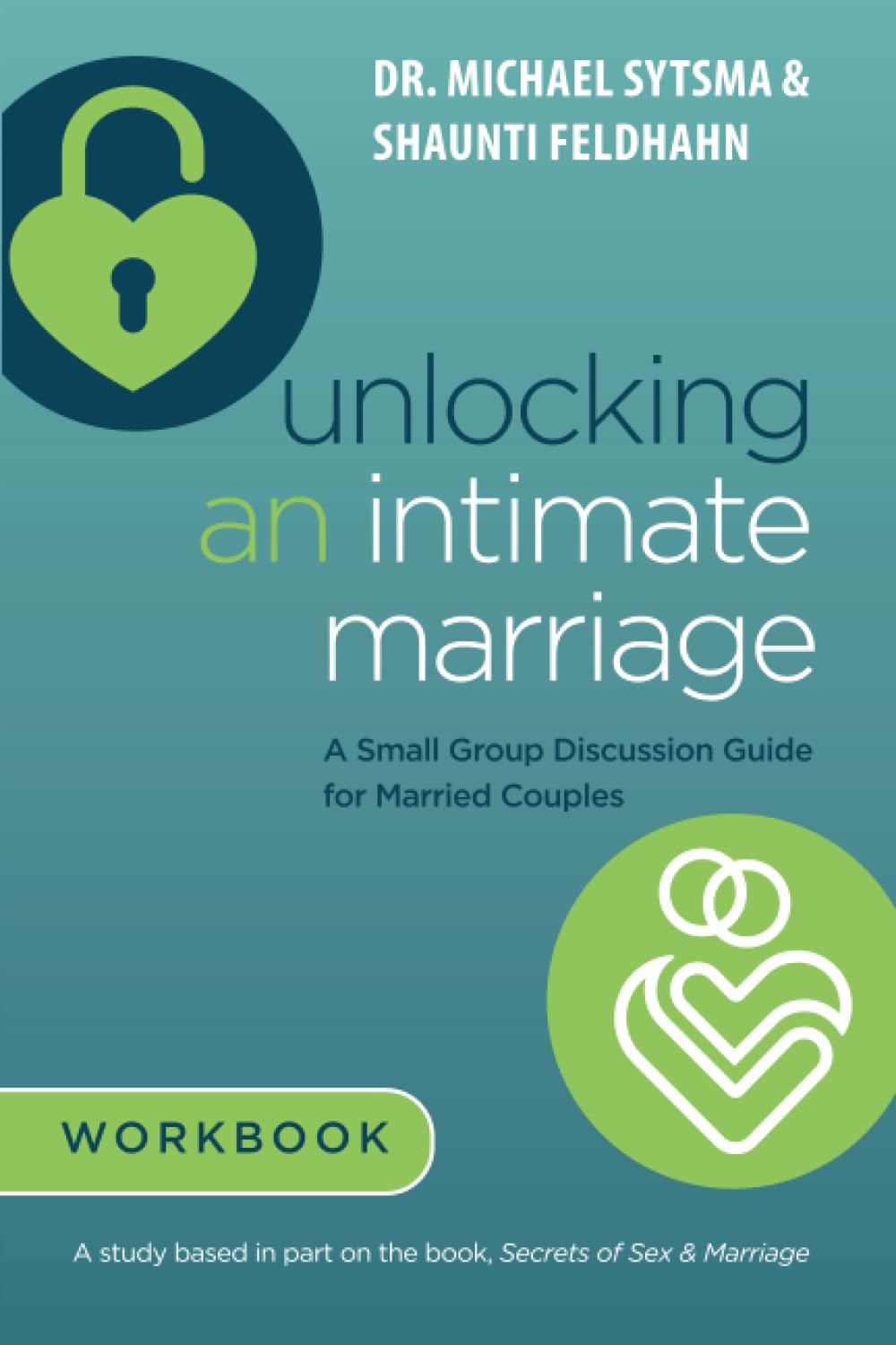 Unlocking an Intimate Marriage: A Small Group Discussion Guide for ...
