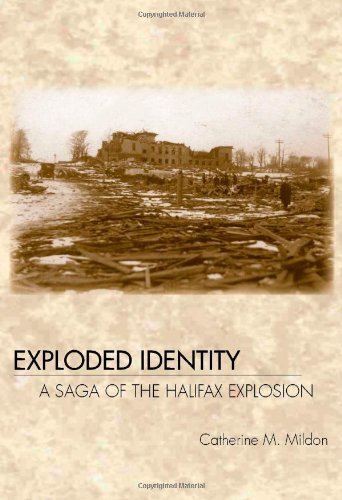 Exploded Identity: A Saga of the Halifax Explosion by Catherine M ...