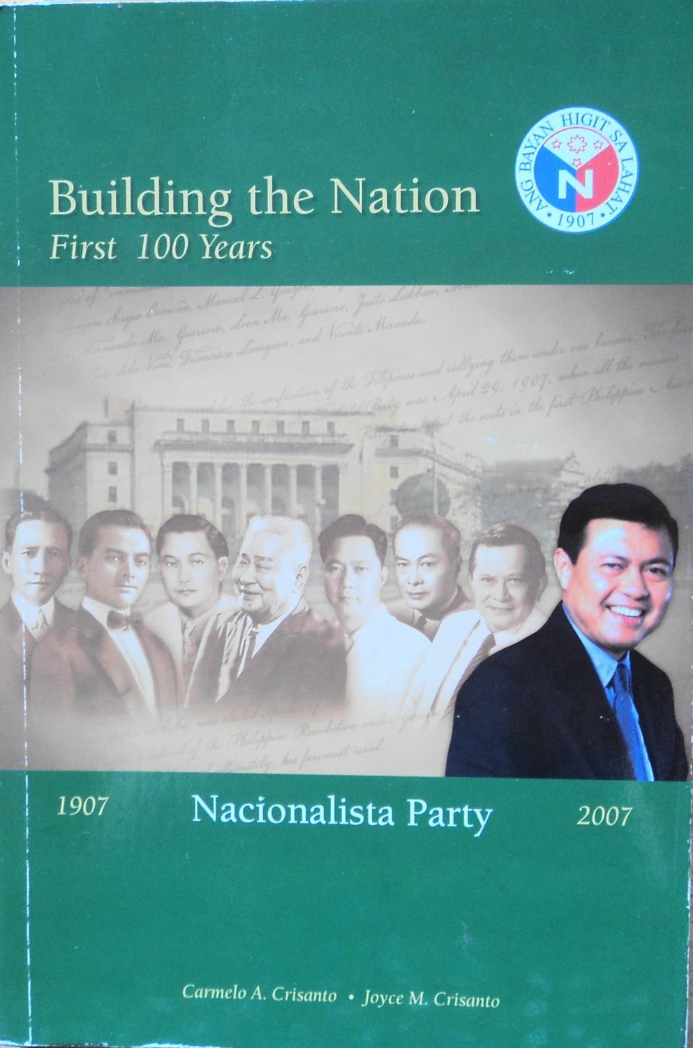 Building the Nation: First 100 Years: Nacionalista Party, 1907-2007 by ...