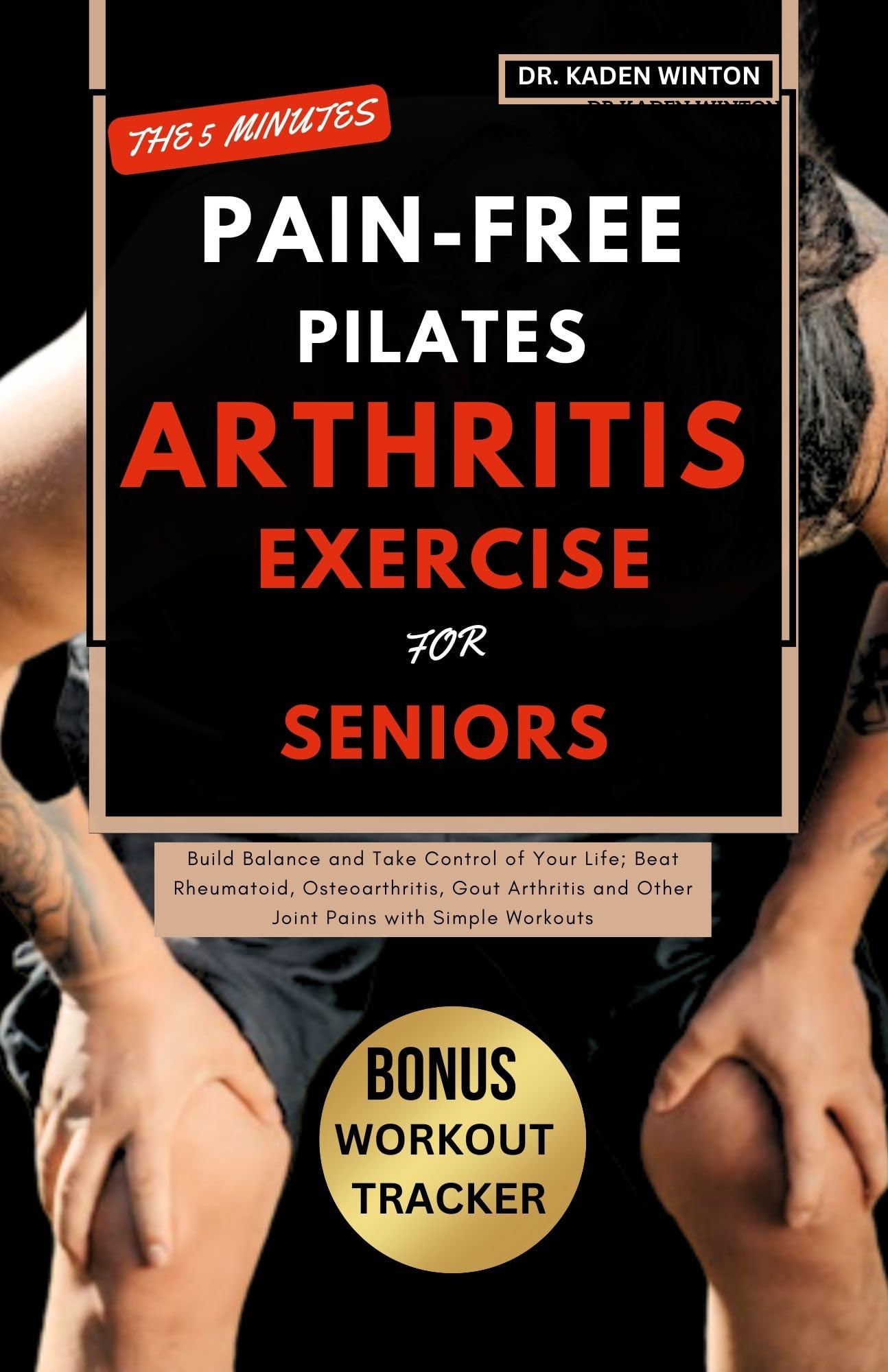 The 5 Minutes Pain-Free Pilates Arthritis Exercise for Seniors: Build ...