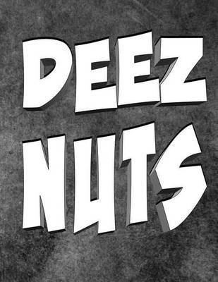 [(Deez Nuts Notebook : The Notebook You Now Want! Get Deez Nuts Today ...