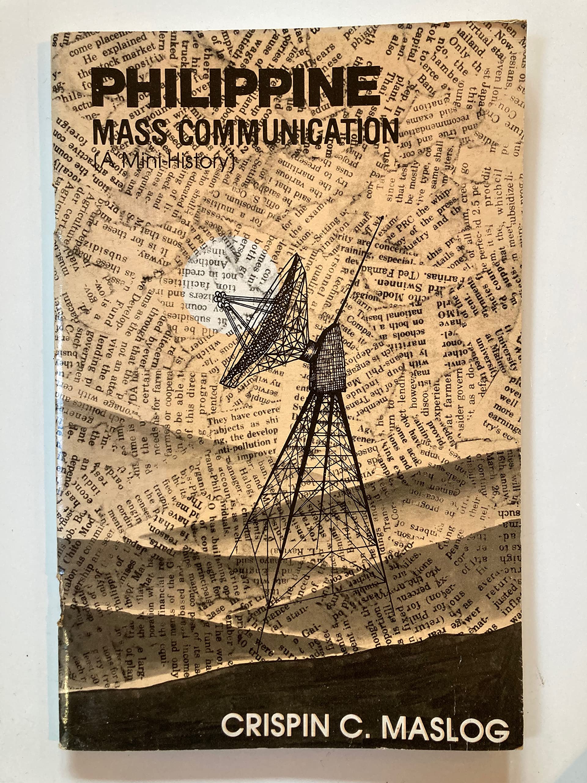 Philippine mass communication: (a mini-history) by Crispin C. Maslog ...