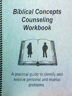 Biblical Concepts Counseling Workbook: Identifying and Resolving Personal and Marital Problems ...