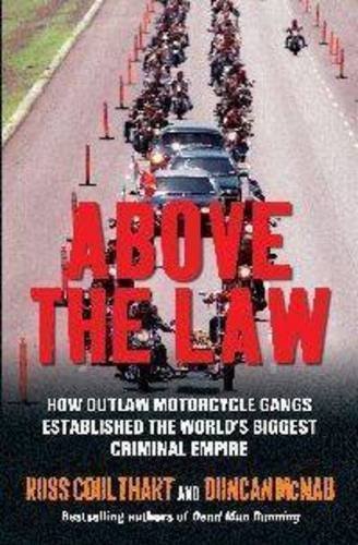 Above the Law: How Outlaw Motorcycle Gangs Established the World's ...