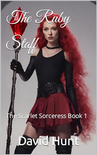 The Ruby Staff: The Scarlet Sorceress Book 1 by David Hunt | Goodreads