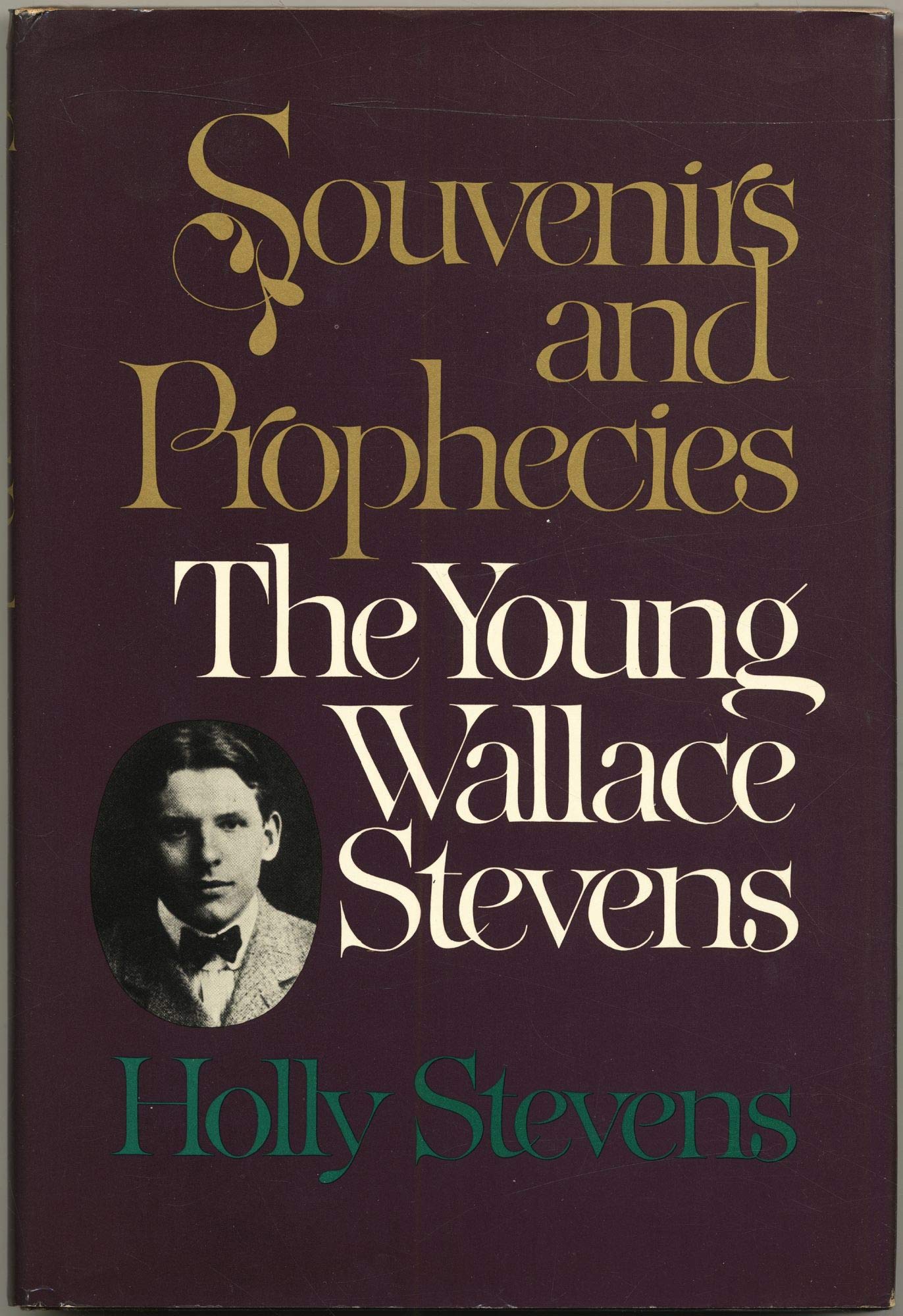 Souvenirs and Prophecies: The Young Wallace Stevens by Holly Bright ...