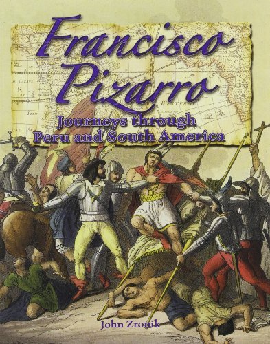 Francisco Pizarro: Journeys Through Peru and South America (In the ...