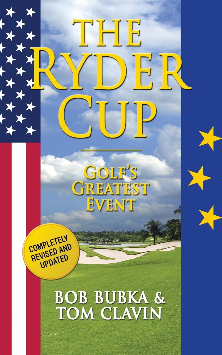 The Ryder Cup: Golf's Greatest Event by Bob Bubka (2-Sep-2014 ...