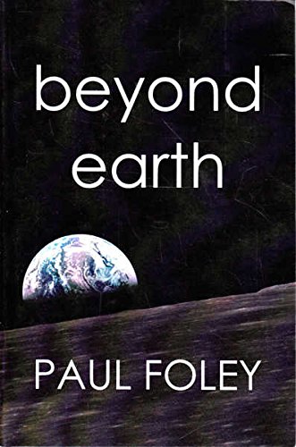 Beyond Earth by Paul Foley | Goodreads