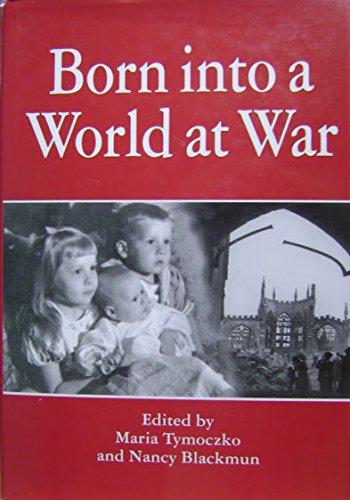 Born into a world at war by MARIA & NANCY BLACKMUN TYMOCZKO | Goodreads