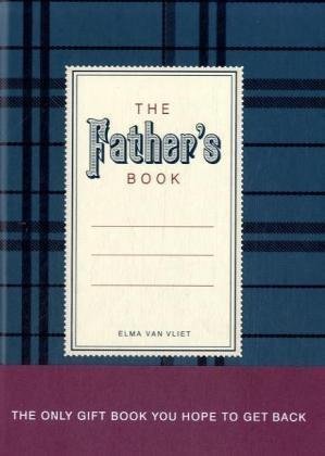 The Father's Book: A Gift for You and Your Father by Elma Van Vliet (7 ...