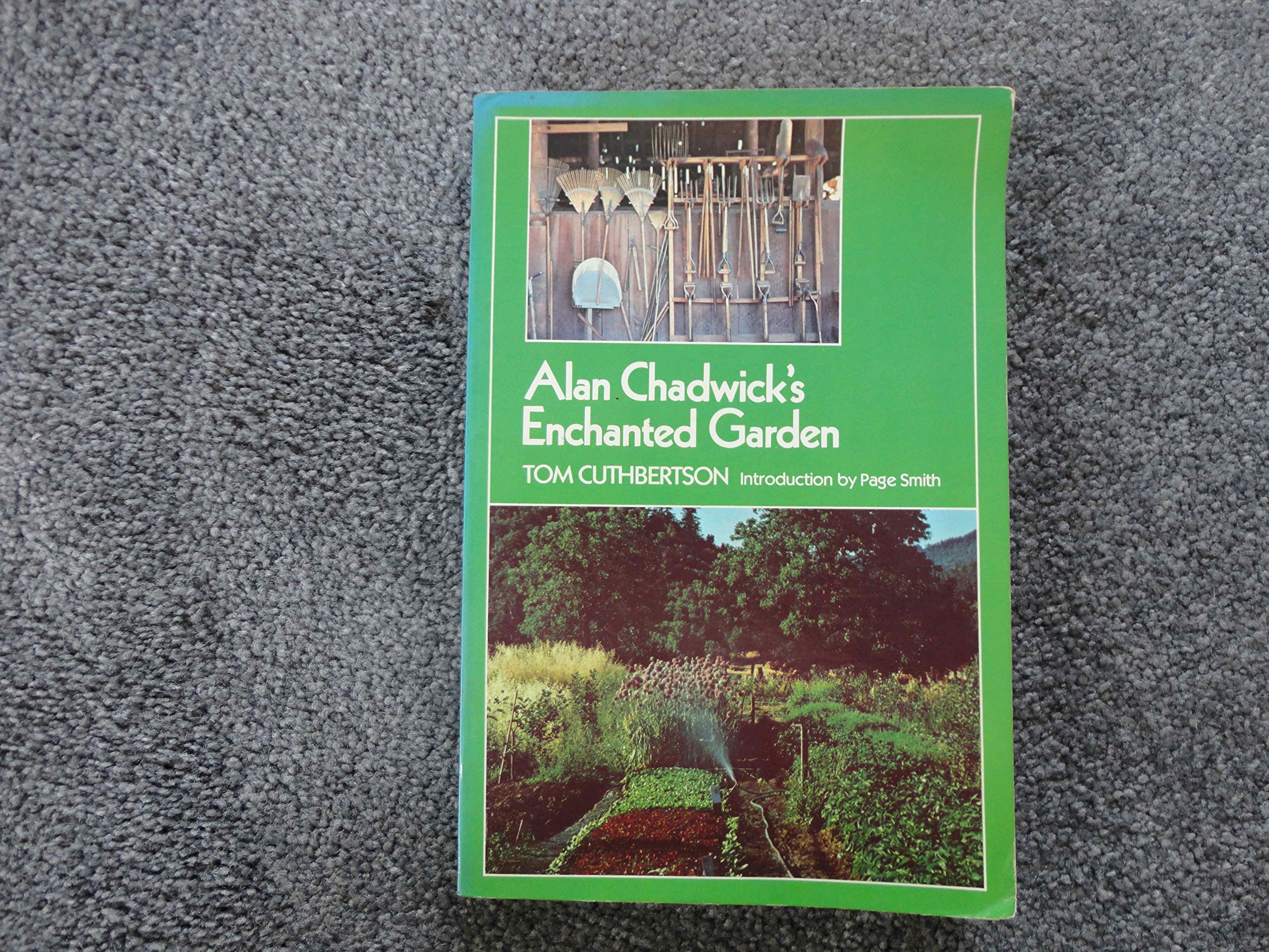 Alan Chadwick's Enchanted Garden by Tom Cuthbertson | Goodreads