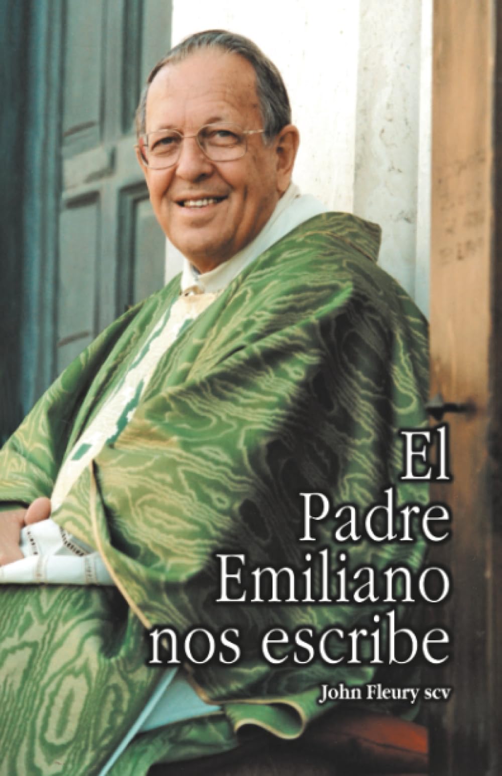 El Padre Emiliano nos escribe (Spanish Edition) by John Fleury SCV ...