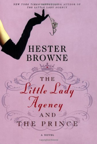 The Little Lady Agency and the Prince by Hester Browne by Unknown ...