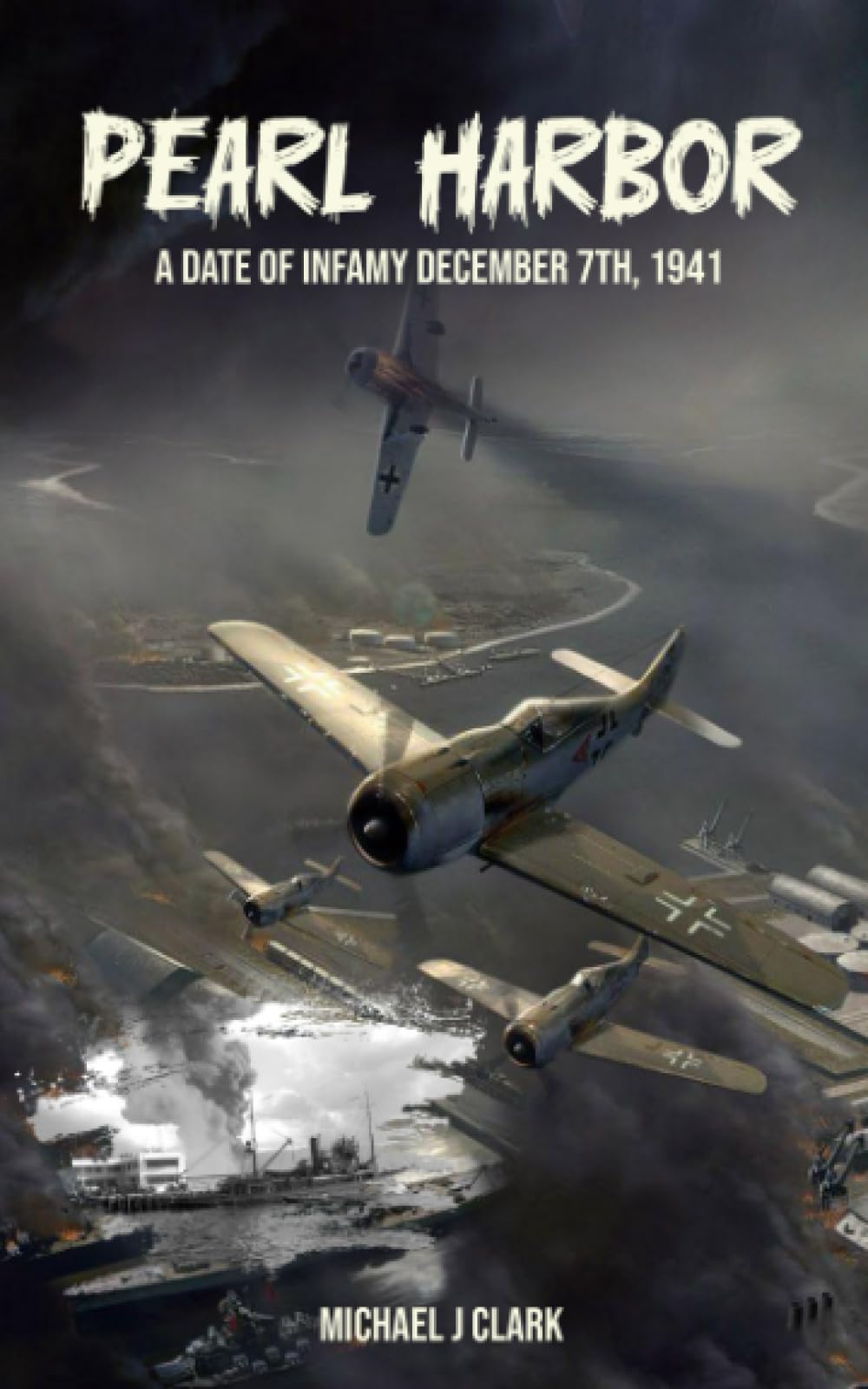 Pearl Harbor: A Date of Infamy: December 7th, 1941 by Michael J. Clark ...