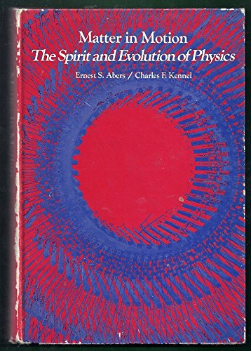 Matter in motion: The spirit and evolution of physics by Ernest S ...