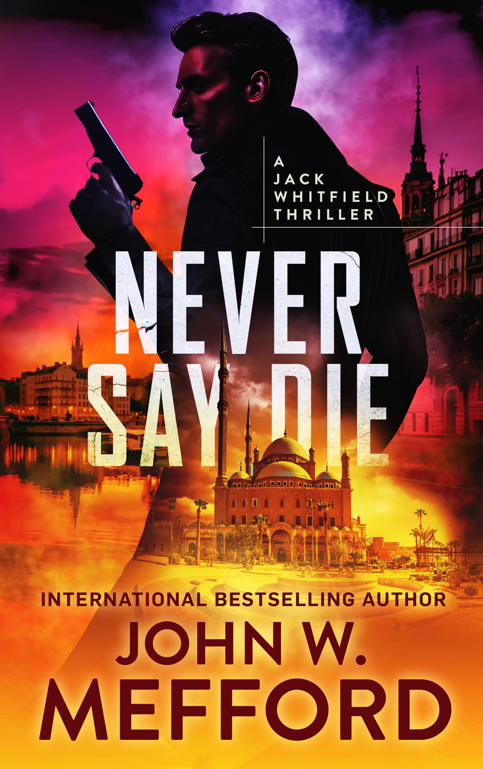 Never Say Die (Jack Whitfield Thriller #2) by John W. Mefford | Goodreads