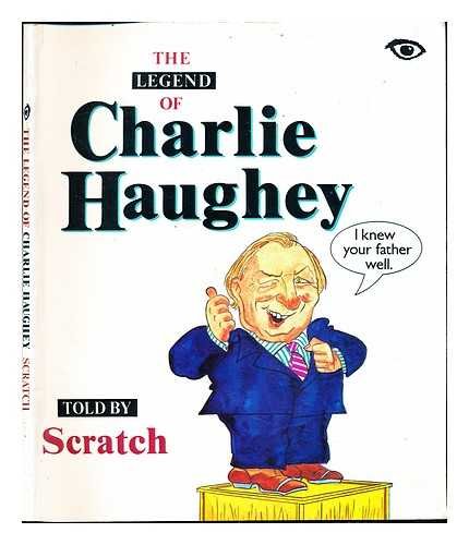 The legend of Charlie Haughey by Scratch (Cartoonist) | Goodreads