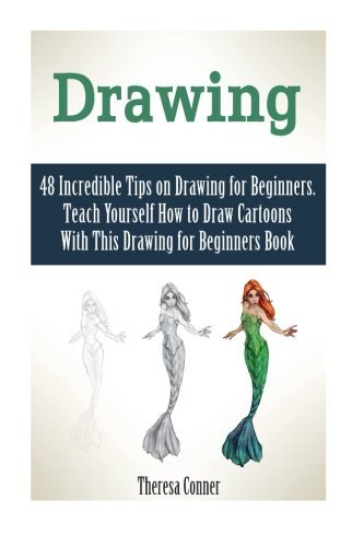 Drawing: 48 Incredible Tips on Drawing for Beginners. Teach Yourself ...