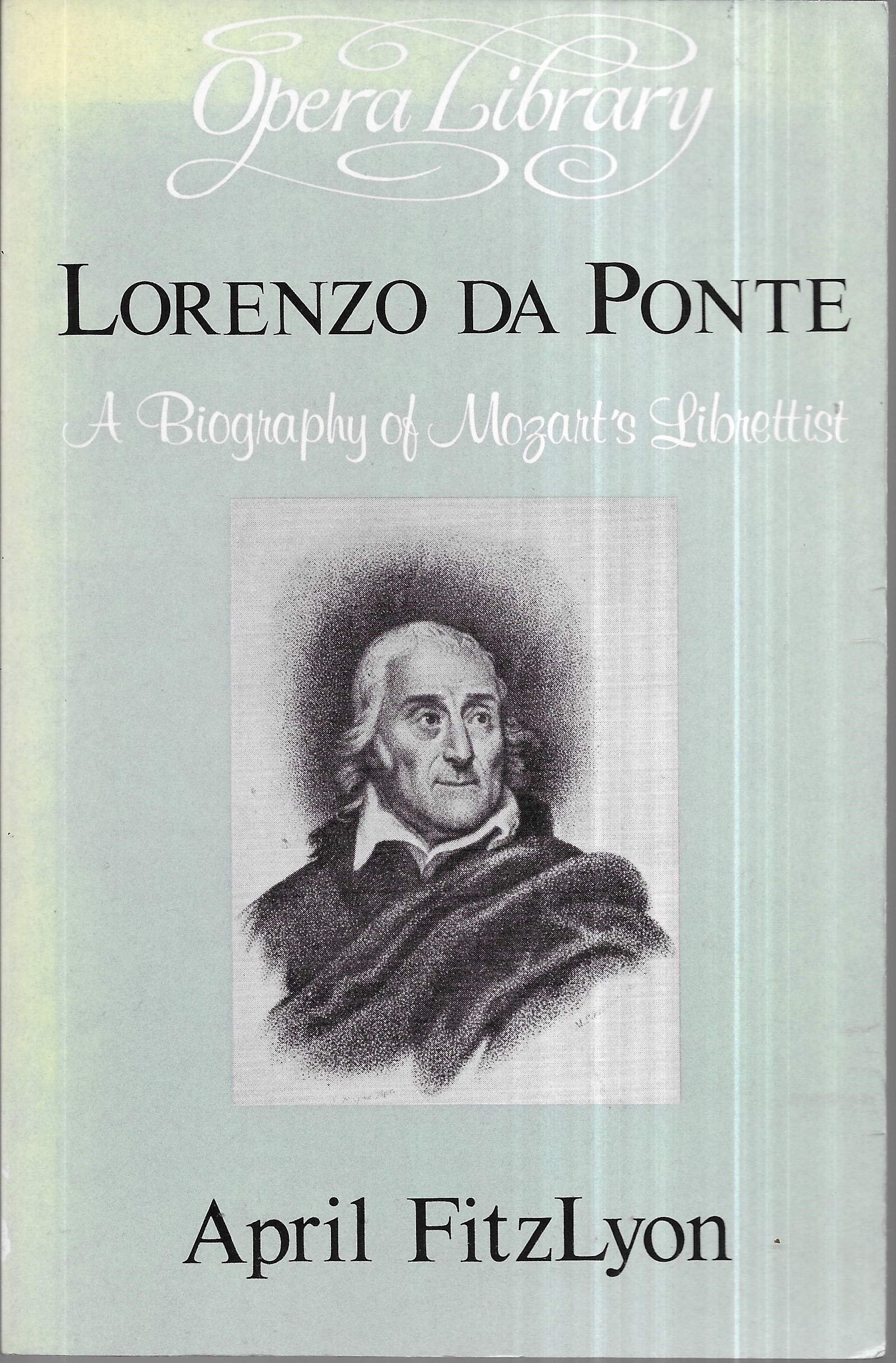 Lorenzo Da Ponte: A Biography of Mozart's Librettist by April FitzLyon ...