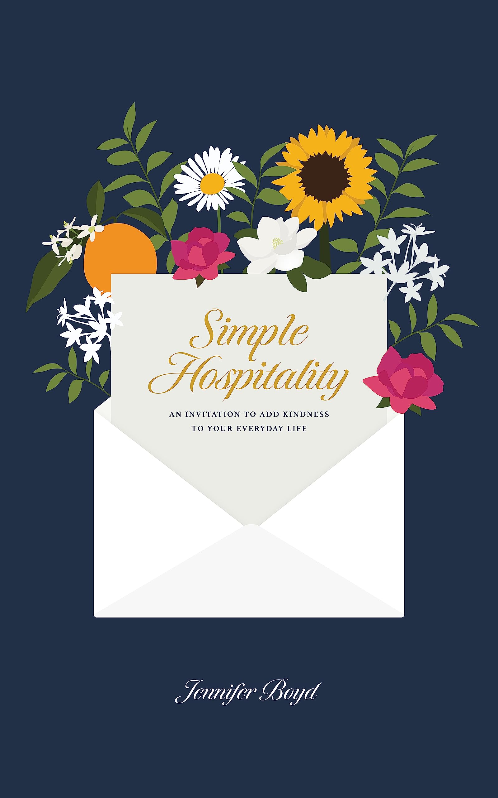 Simple Hospitality: An Invitation to Add Kindness to Your Everyday Life ...