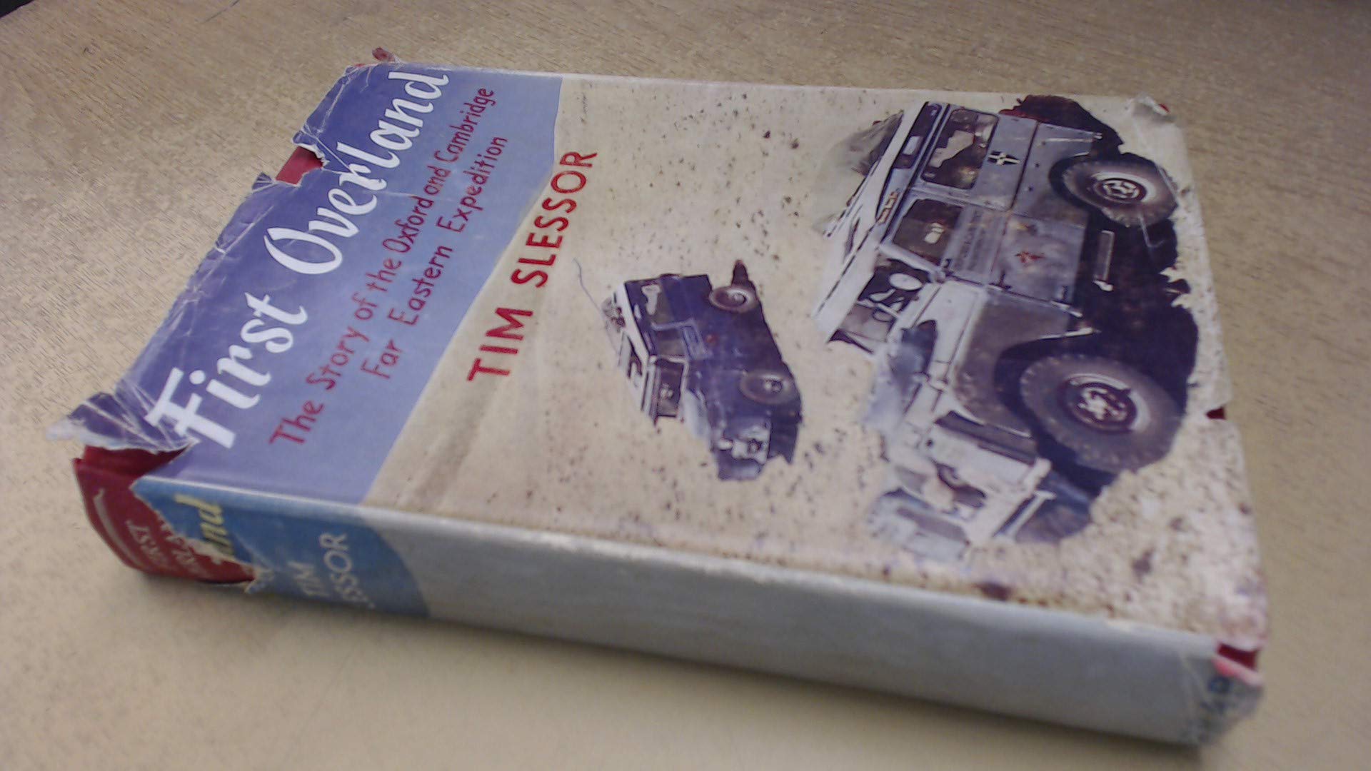 First Overland : The Story Of the Oxford and Cambridge Far Eastern ...