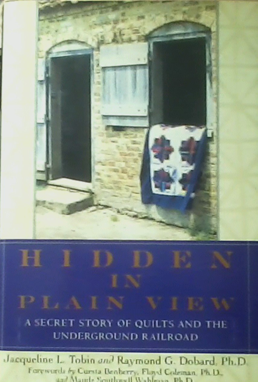 Hidden in Plain View: A Secret History of Quilts and the Underground ...