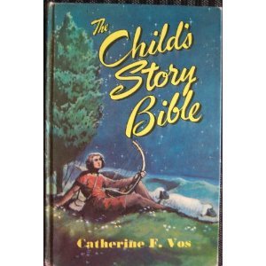 CHILD'S STORY BIBLE COMPLETE IN ONE VOLUME by Catherine F. Vos | Goodreads
