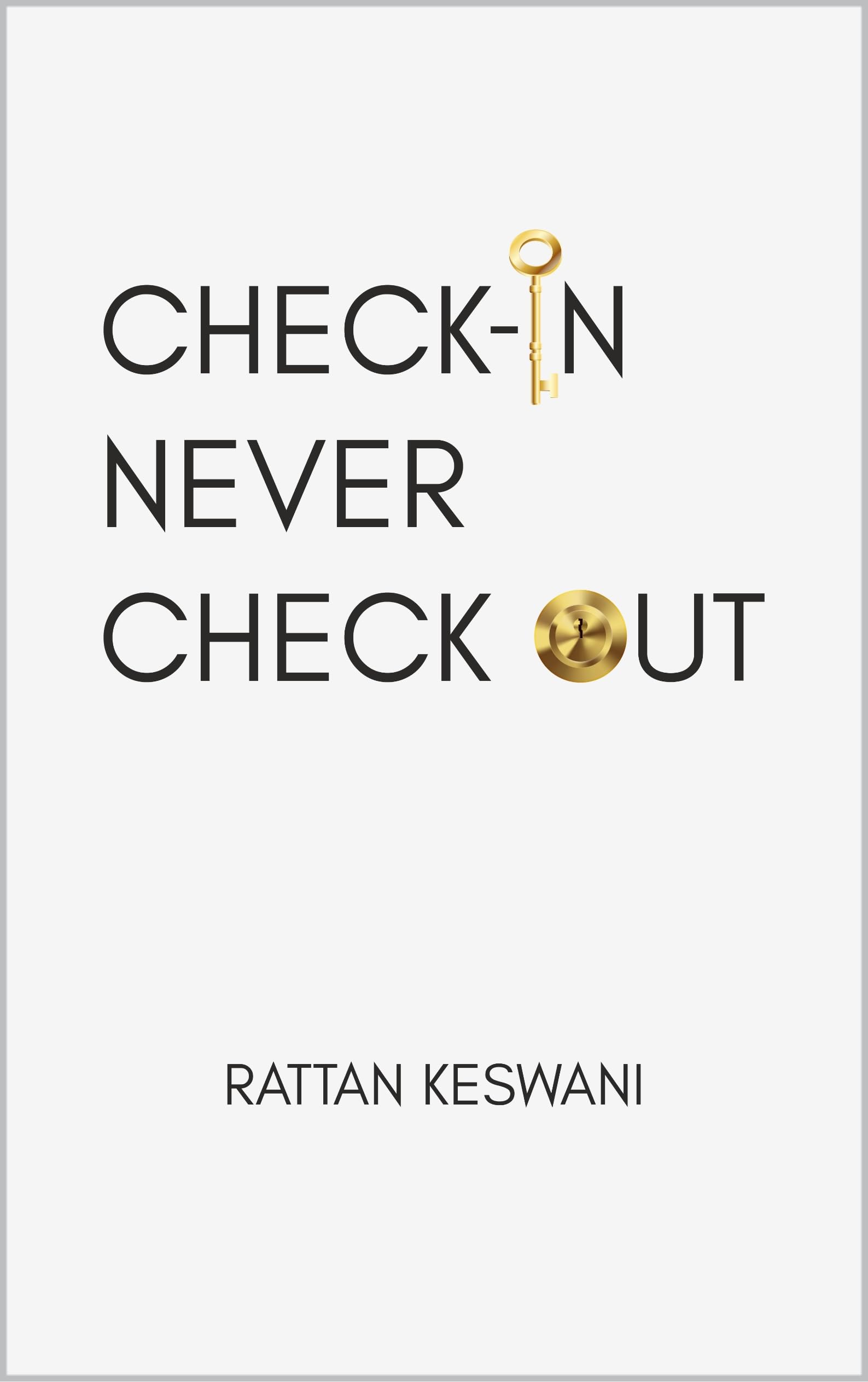 Check In Never Check Out by Rattan Keswani | Goodreads