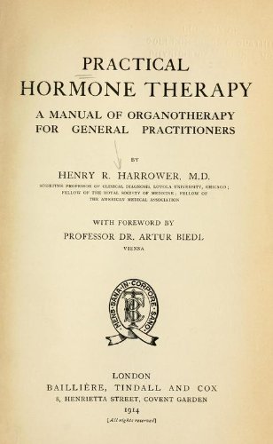 Practical Hormone Therapy: A Manual Of Organotherapy For General ...
