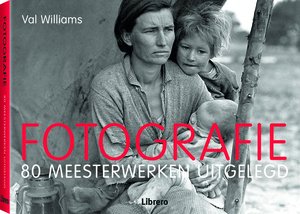 Fotografie 80 meesterwerken uitgelegd by Val Williams | Goodreads