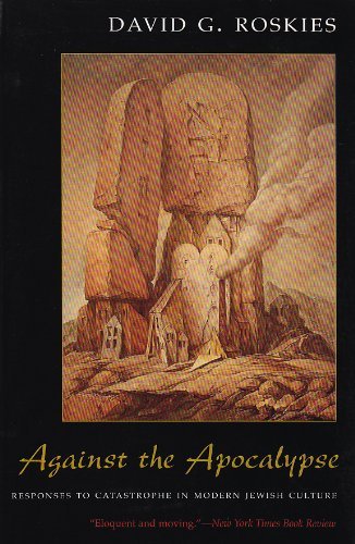 Against the Apocalypse by David G Roskies by David G Roskies | Goodreads