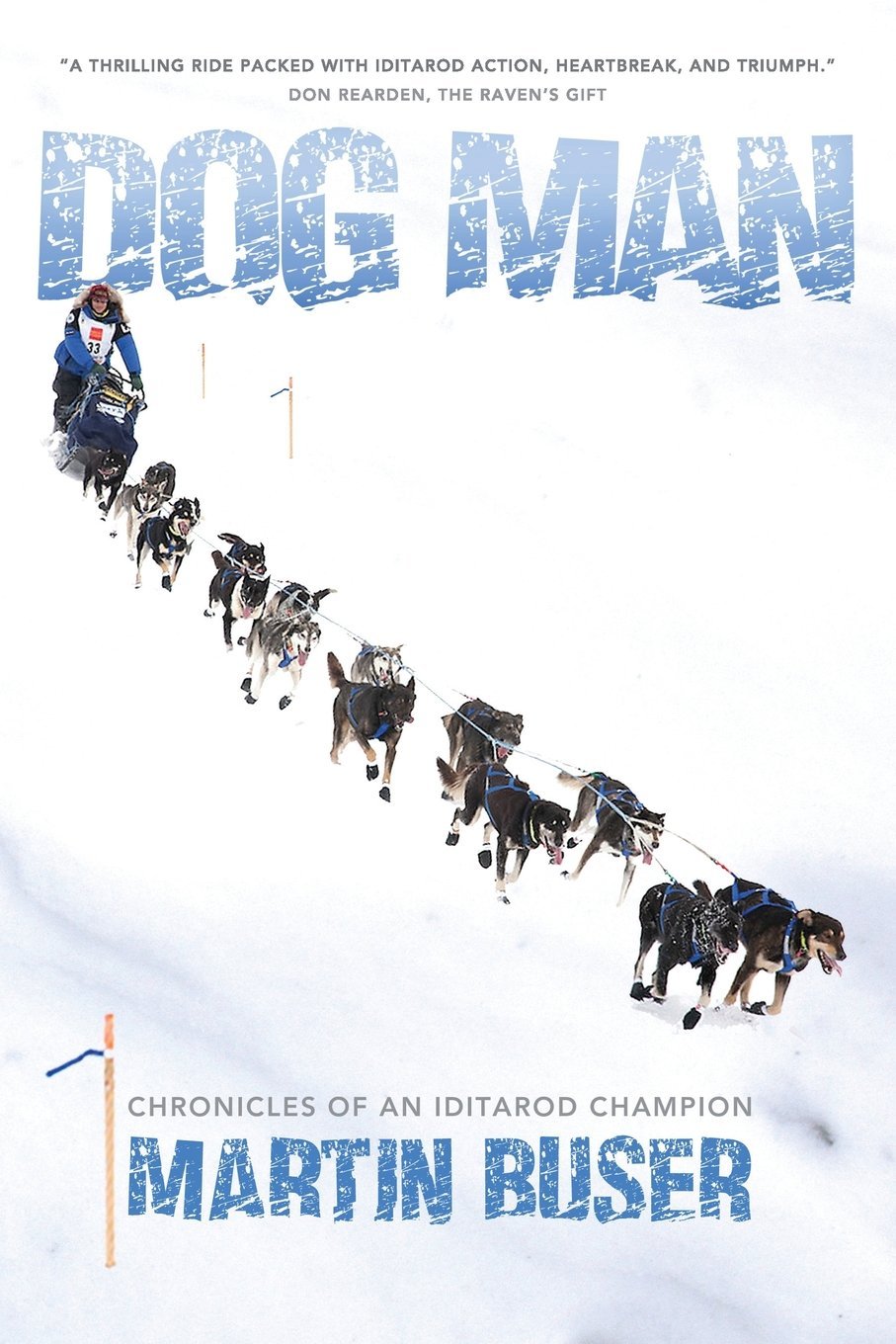 Dog Man: Chronicles of an Iditarod Champion by Buser, Martin (February ...