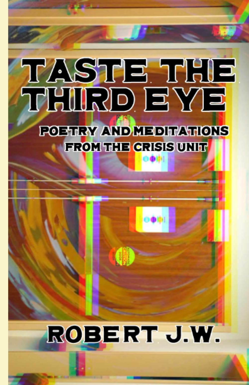 Taste The Third Eye: Poetry and Meditations From The Crisis Unit by ...