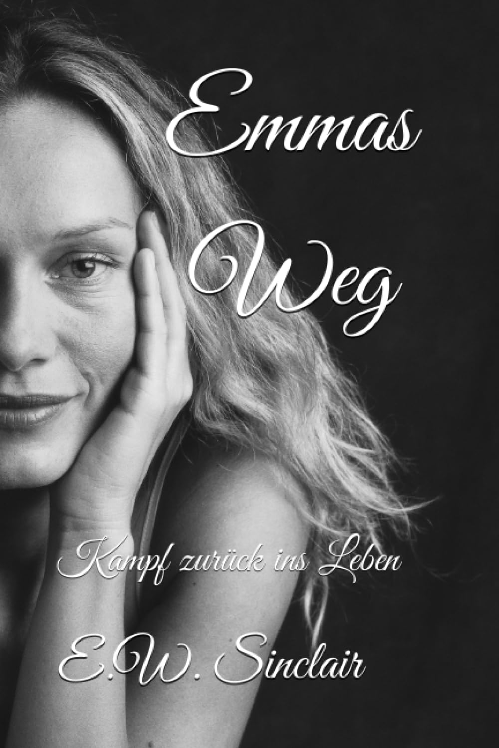 Emmas Weg Kampf Zurück Ins Leben German Edition By E W Sinclair