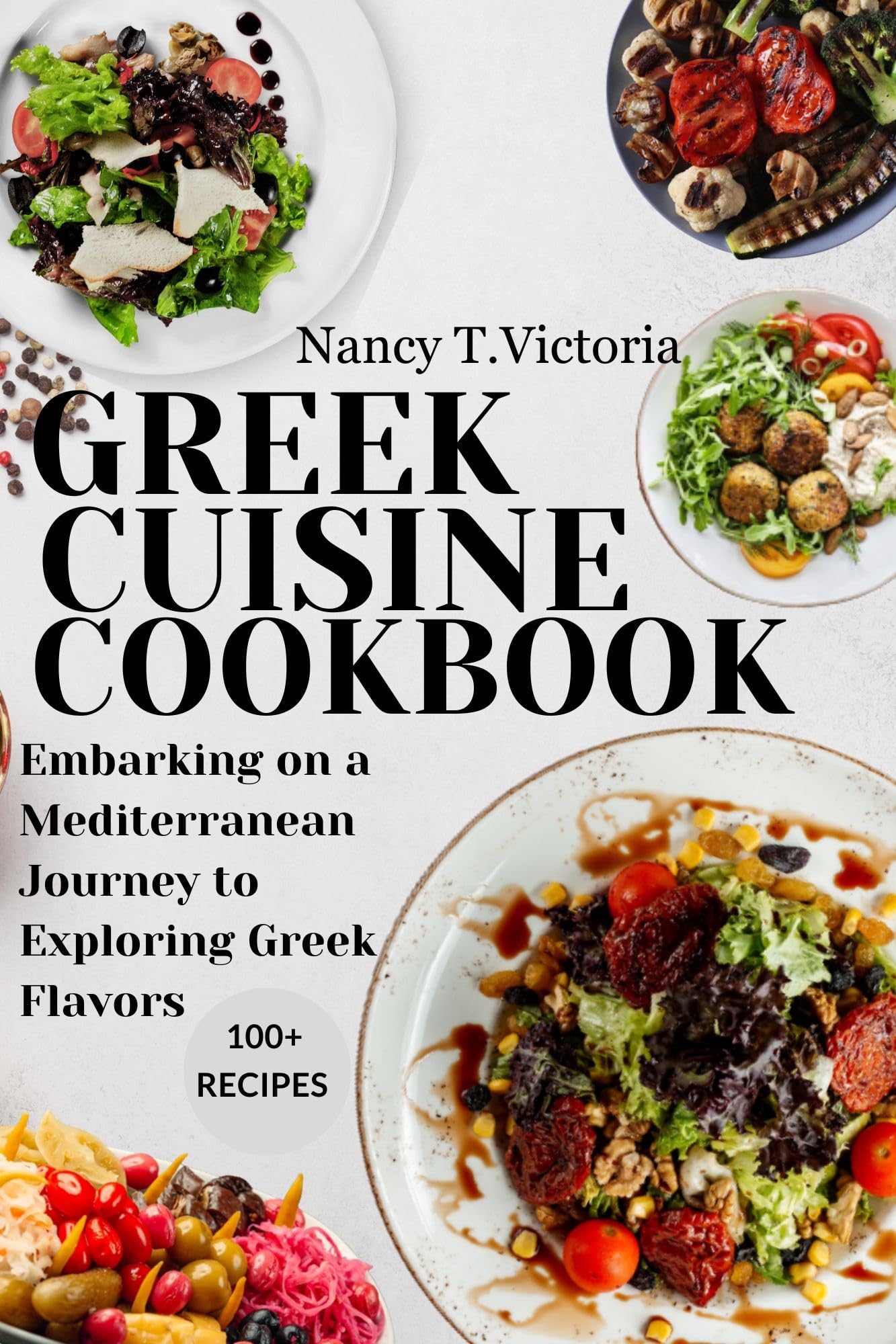 GREEK CUISINE COOKBOOK: A MEDITERRANEAN JOURNEY TO EXPLORING GREEK ...