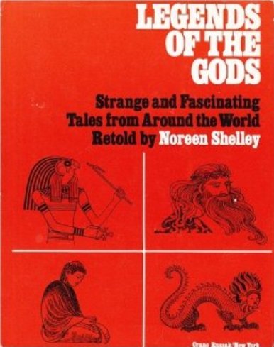 Legends of the gods: Strange and fascinating tales from around the ...