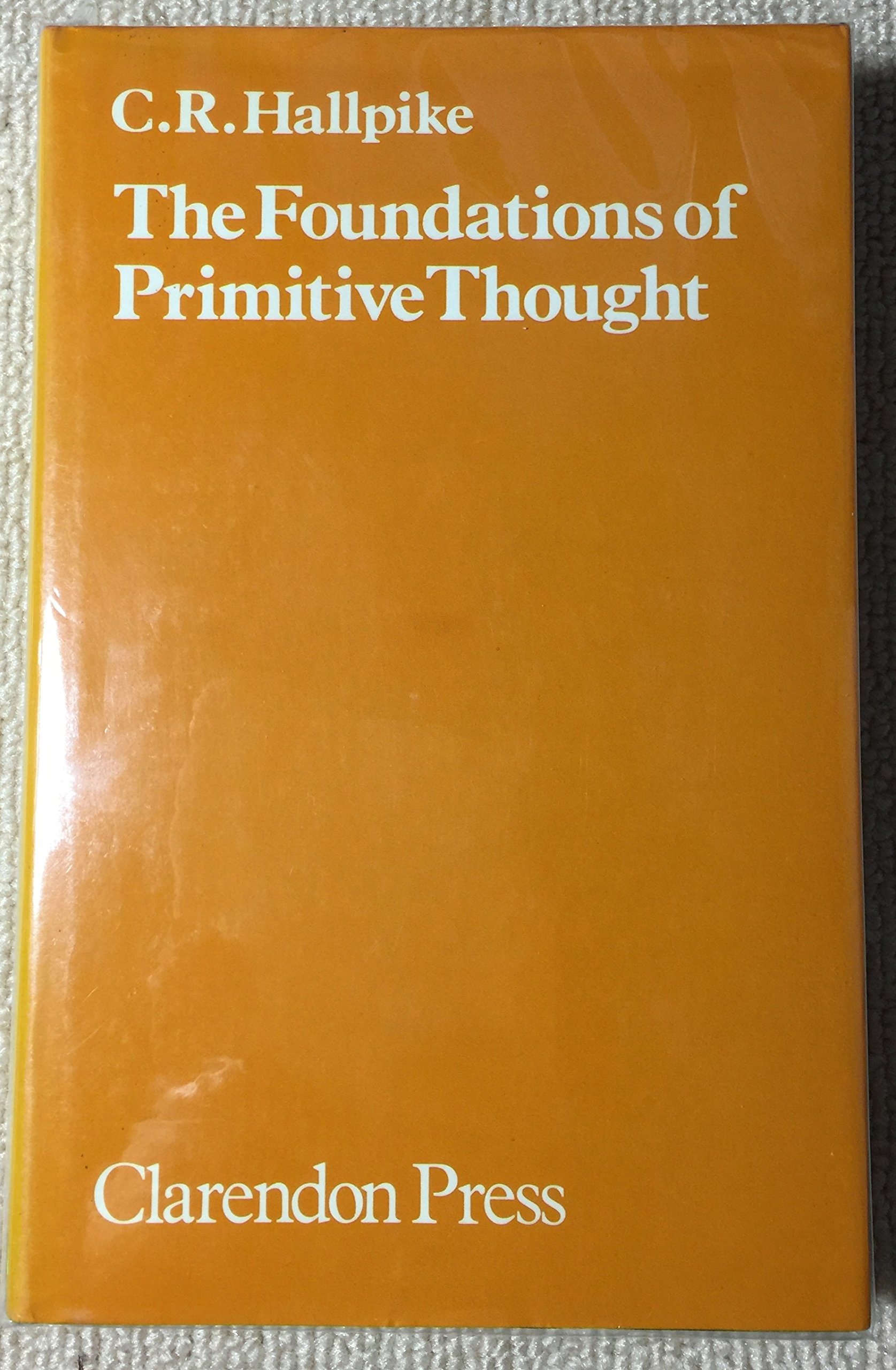 The Foundations of Primitive Thought by C.R. Hallpike | Goodreads