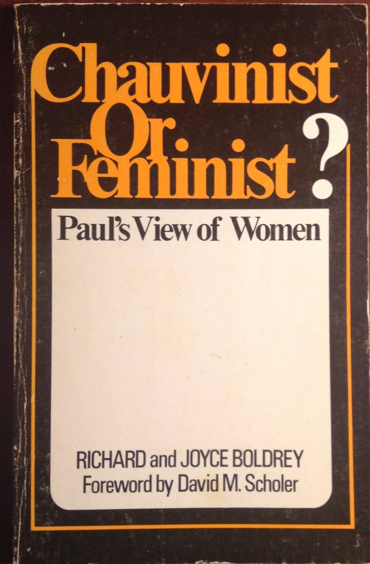 Chauvinist or feminist?: Paul's view of women by Richard Boldrey ...