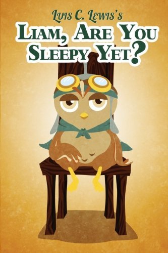 Liam Are You Sleepy Yet? by Luis C. Lewis by Luis C. Lewis | Goodreads