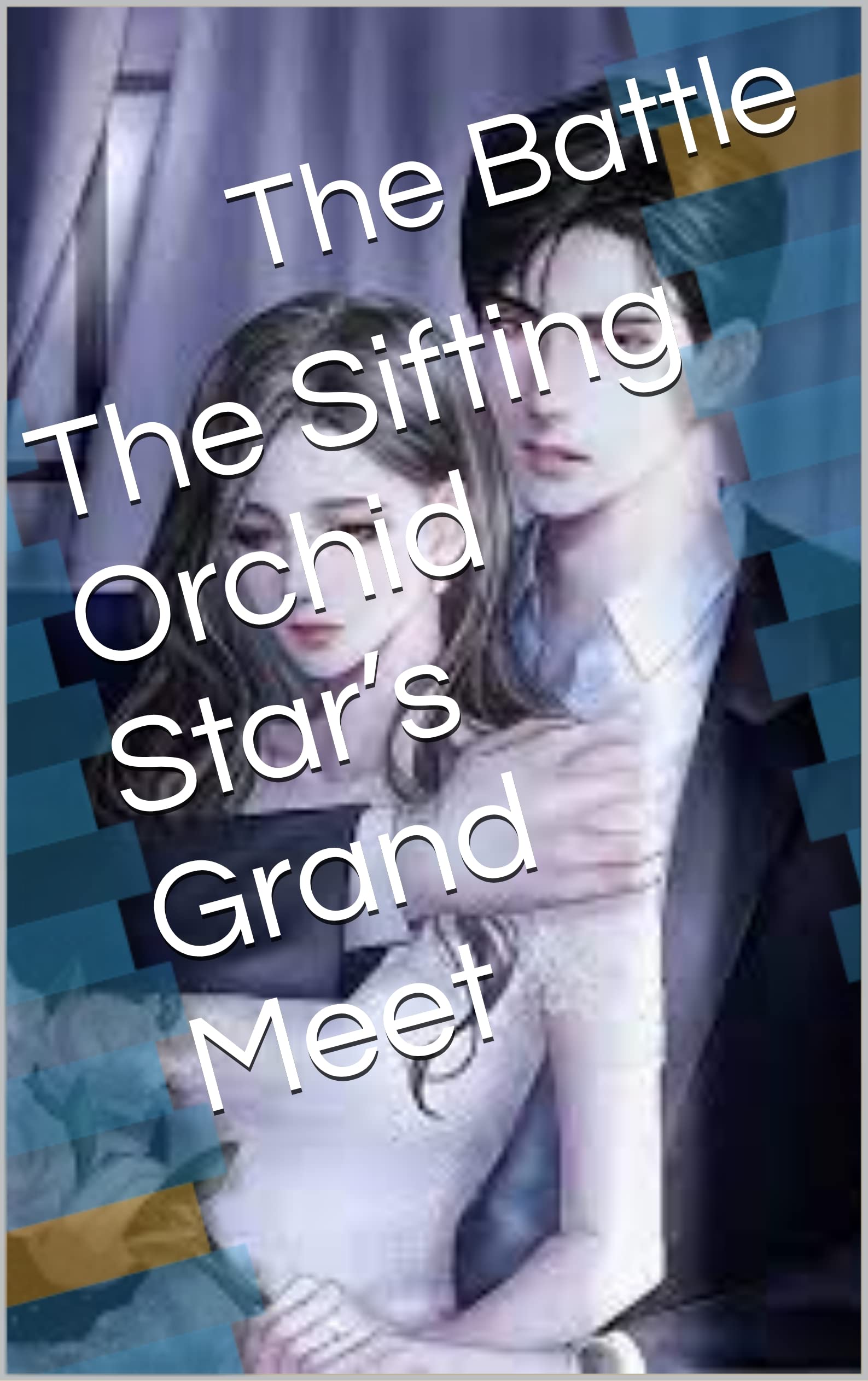 The Sifting Orchid Star’s Grand Meet by The Battle | Goodreads