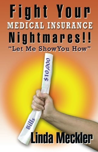 Fight Your Medical Insurance Nightmares! by Linda Meckler by Linda ...