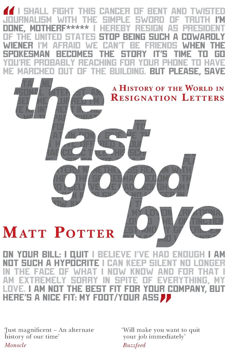 The Last Goodbye: A History of the World in Resignation Letters by Matt ...